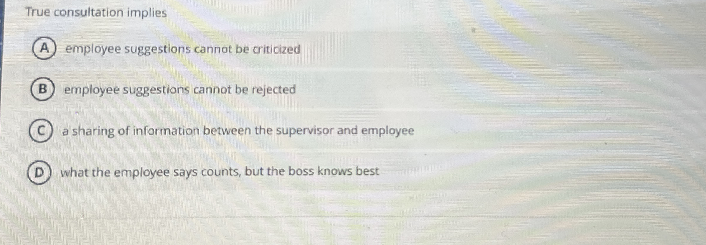 Solved True consultation impliesemployee suggestions cannot | Chegg.com