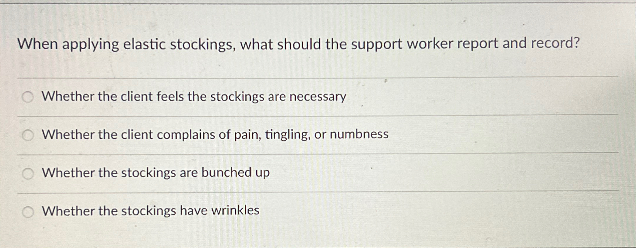 Solved When applying elastic stockings, what should the | Chegg.com