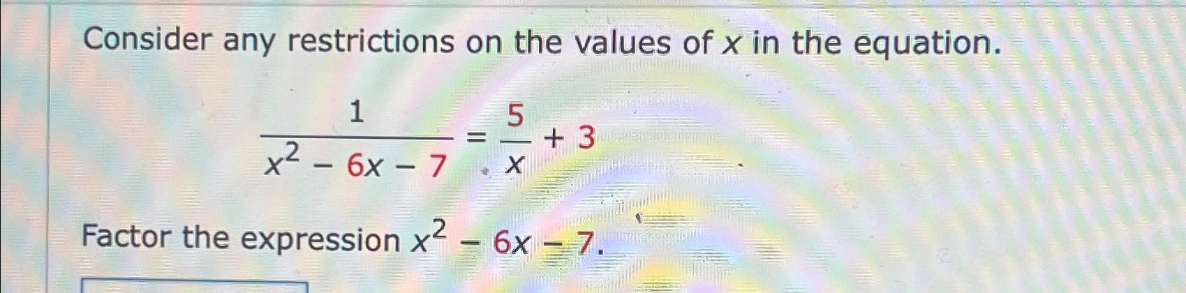 Solved Consider any restrictions on the values of x ﻿in the | Chegg.com