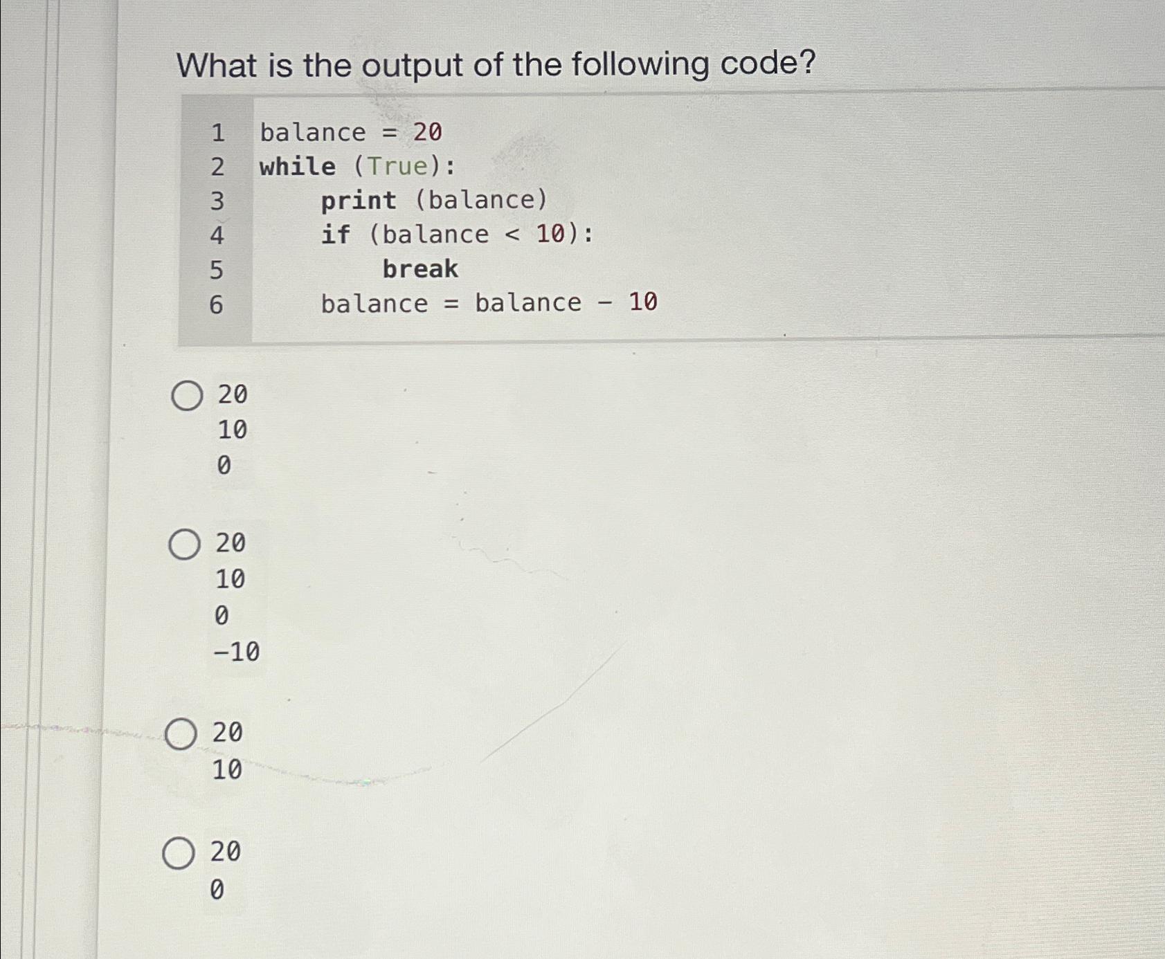 Solved What is the output of the following code?1 ﻿balance | Chegg.com