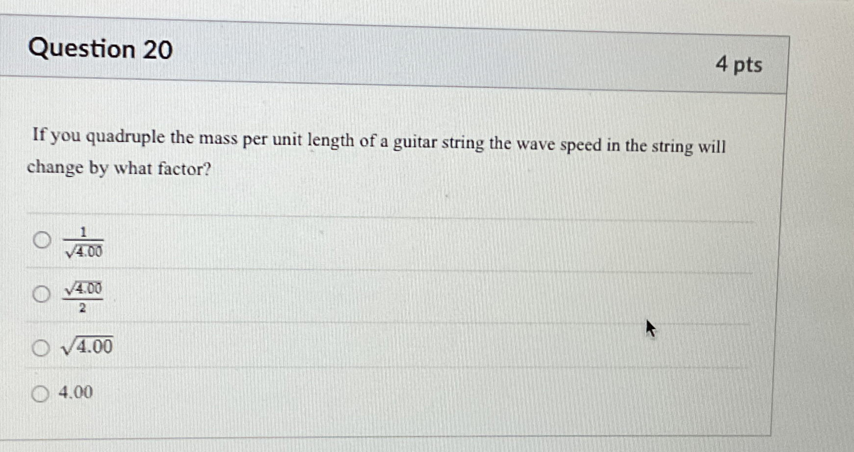 Solved Question 20If you quadruple the mass per unit length | Chegg.com
