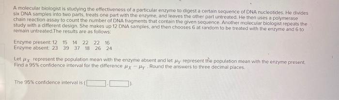 Solved A molecular biologist is studying the effectiveness | Chegg.com