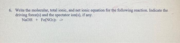 Solved 6. Write the molecular, total ionic, and net ionic | Chegg.com