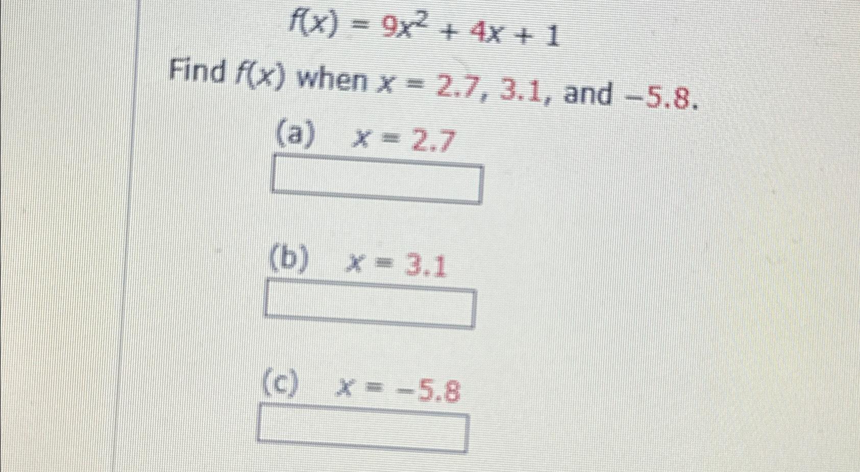 Solved f(x)=9x2+4x+1Find f(x) ﻿when x=2.7,3.1, ﻿and | Chegg.com