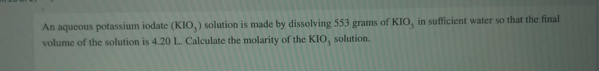 Solved An aqueous potassium iodate (KIO3) solution is made | Chegg.com