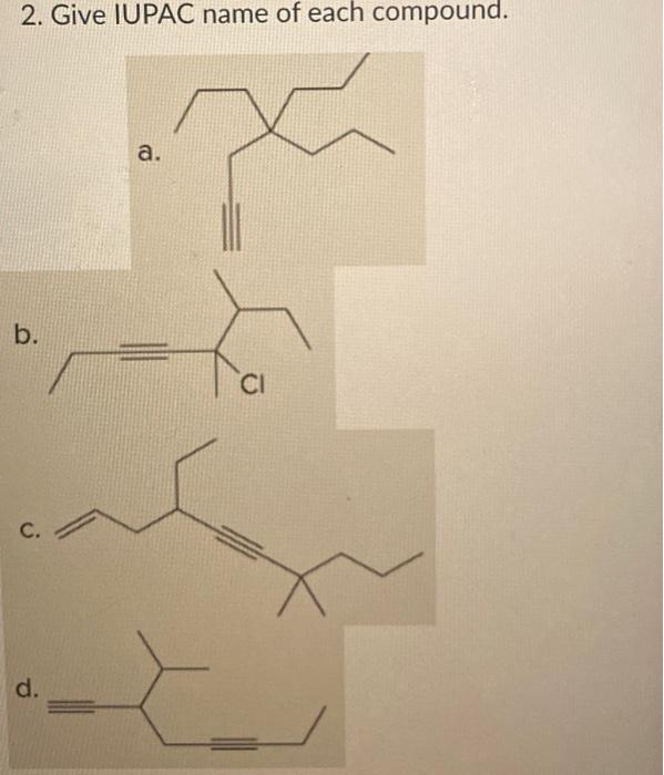 Solved 2. Give IUPAC name of each compound. | Chegg.com