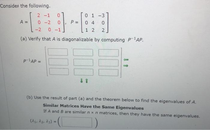 Solved Consider the following. 2-1 0 0 1 -3 A = 0-2 0 P = 04 | Chegg.com