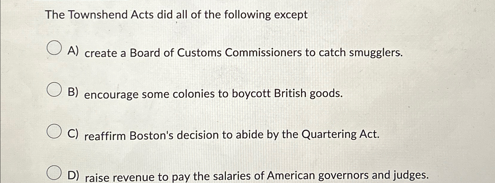 Solved The Townshend Acts did all of the following exceptA) | Chegg.com