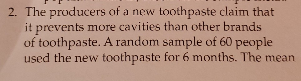 Solved 2. The producers of a new toothpaste claim that it | Chegg.com