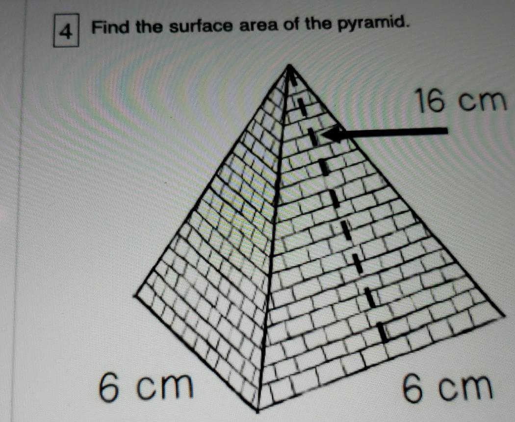 Solved 4 Find the surface area of the pyramid. 16 cm 6 cm 6 | Chegg.com