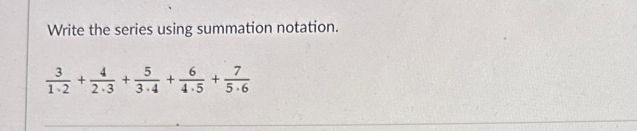 Solved Write the series using summation | Chegg.com
