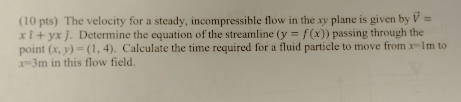 Solved (10 pts) The velocity for a steady, incompressible | Chegg.com