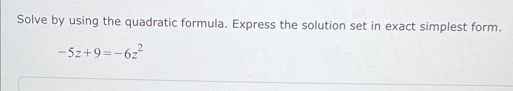 Solved Solve by using the quadratic formula. Express the | Chegg.com