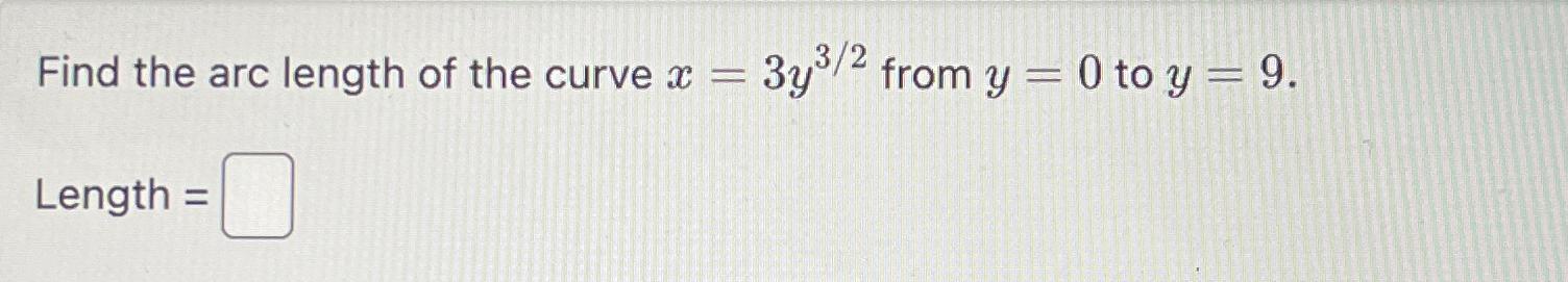 Solved Find the arc length of the curve x=3y32 ﻿from y=0 ﻿to | Chegg.com