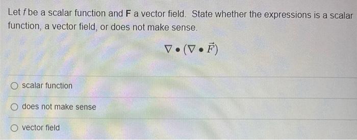 Let f be a scalar function and F a vector field. | Chegg.com