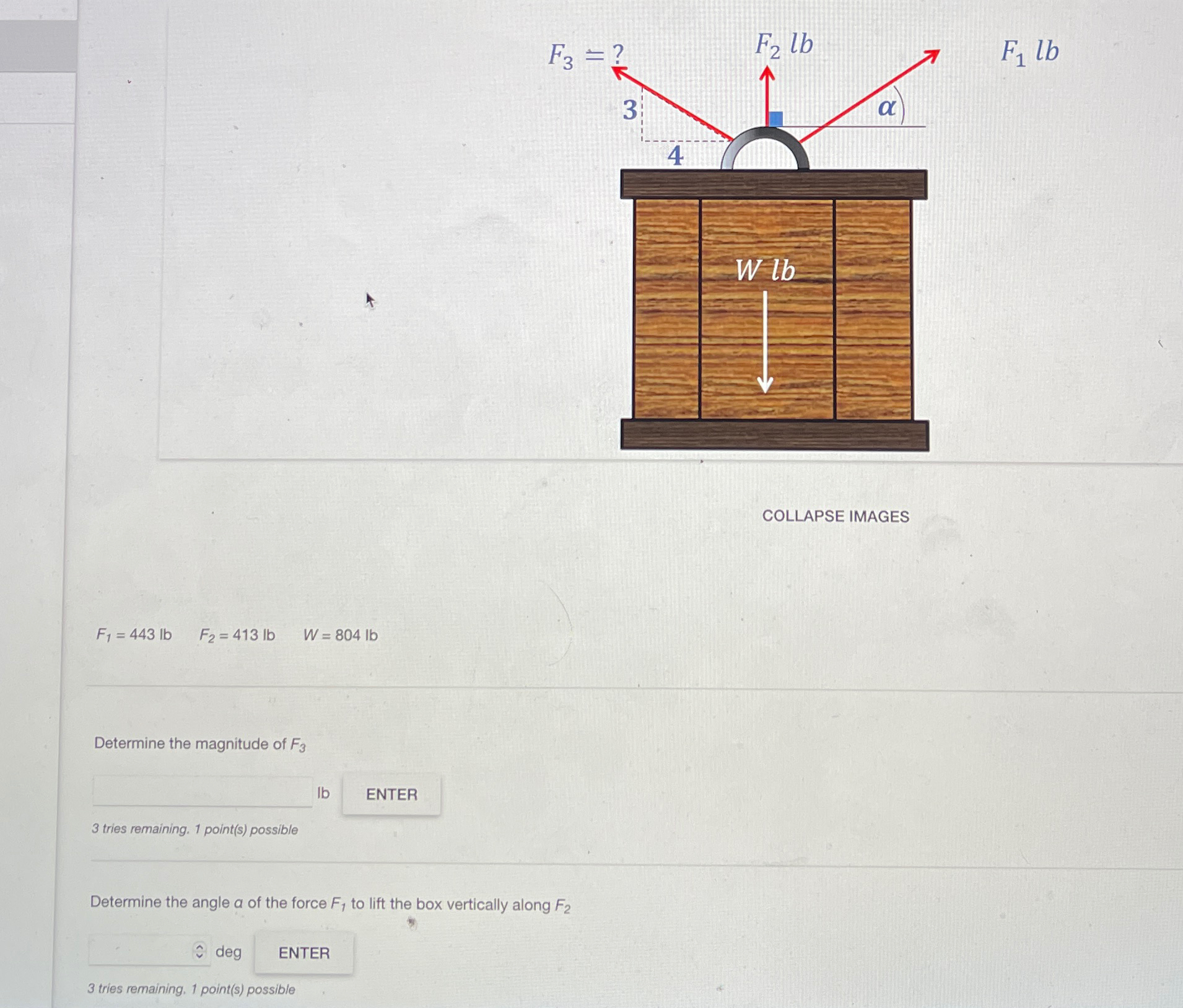 Solved COLLAPSE IMAGESF1=443lb,F2=413lb,W=804lbDetermine the | Chegg.com