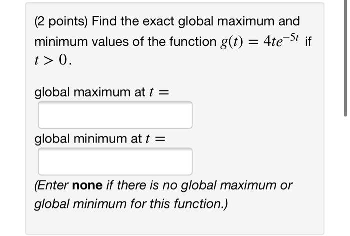 Solved (2 points) Find the exact global maximum and minimum | Chegg.com