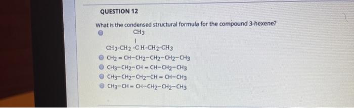 Solved QUESTION 12 What is the condensed structural formula | Chegg.com