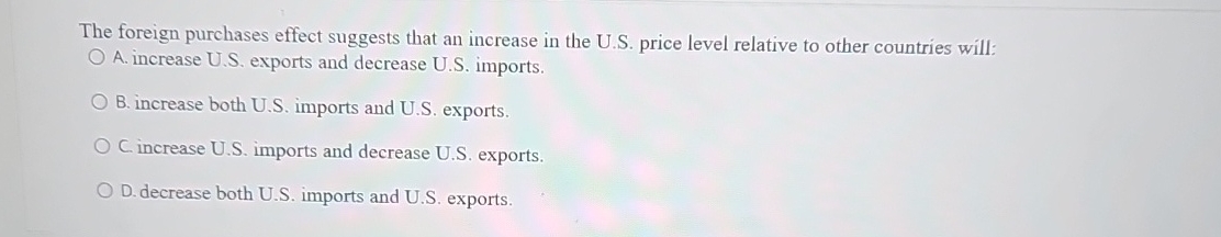 Solved The foreign purchases effect suggests that an | Chegg.com