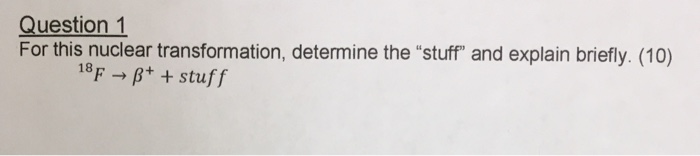 Solved Question 1 For this nuclear transformation, determine | Chegg.com