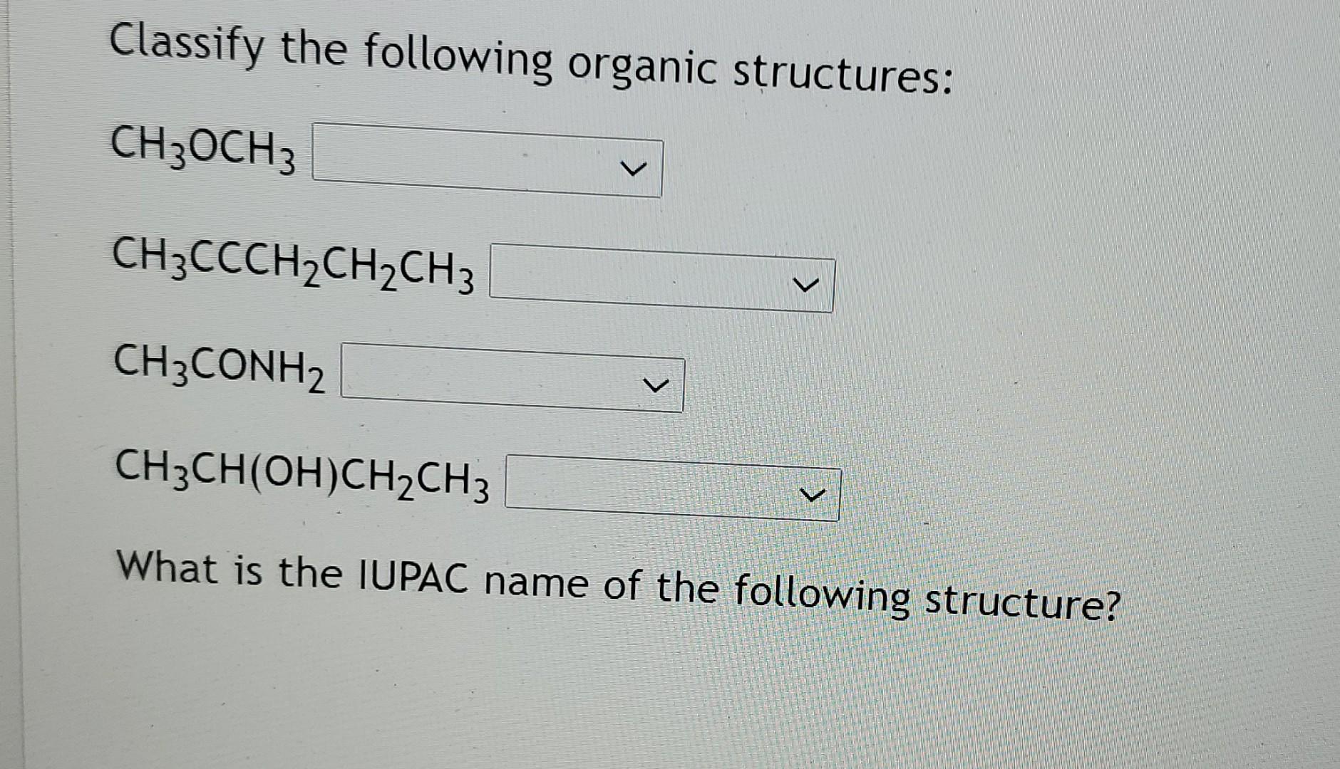 Solved Classify the following organic structures: CH3OCH3 | Chegg.com