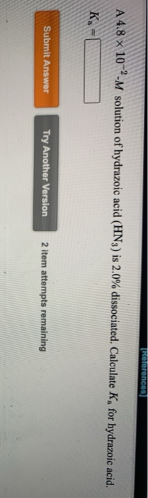 Solved Tererences A 4.8 x 10-2-M solution of hydrazoic acid | Chegg.com