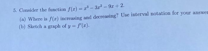 Solved 5. Consider the function f(x)=x3−3x2−9x+2. (a) Where | Chegg.com