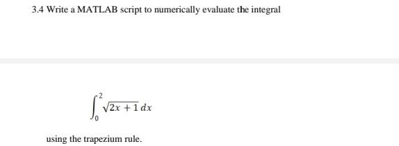 Solved 3.4 Write a MATLAB script to numerically evaluate the | Chegg.com