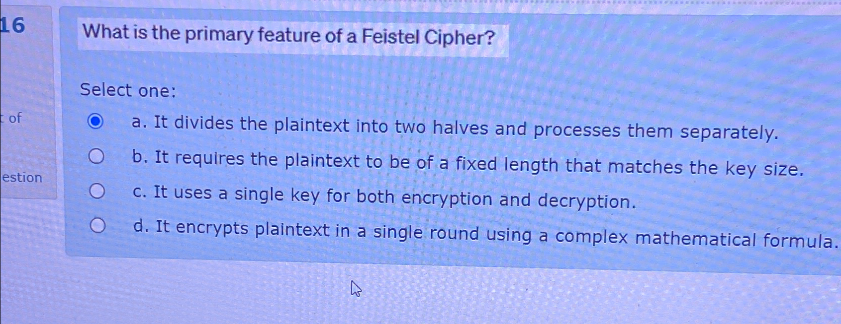 Solved What is the primary feature of a Feistel | Chegg.com
