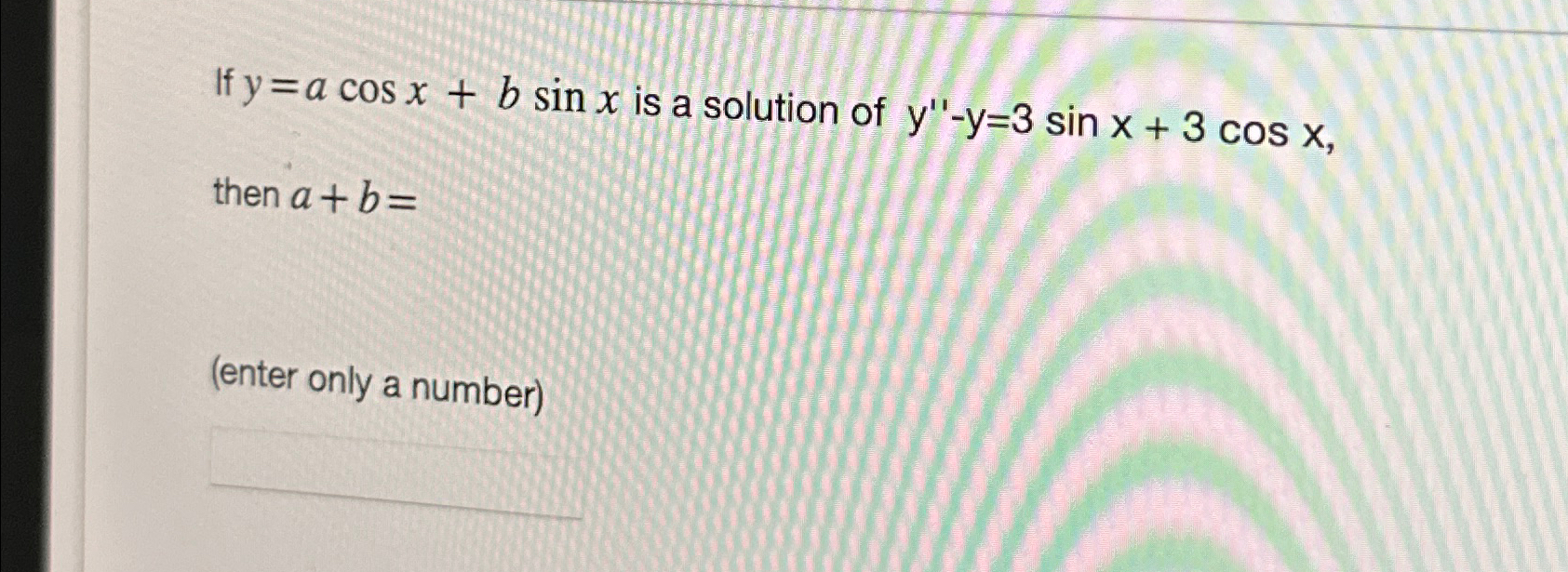 Solved If y=acosx+bsinx is a solution of y''-y=3sinx+3cosx, | Chegg.com