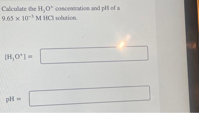 Solved Calculate the H3O+concentration and pH of a | Chegg.com
