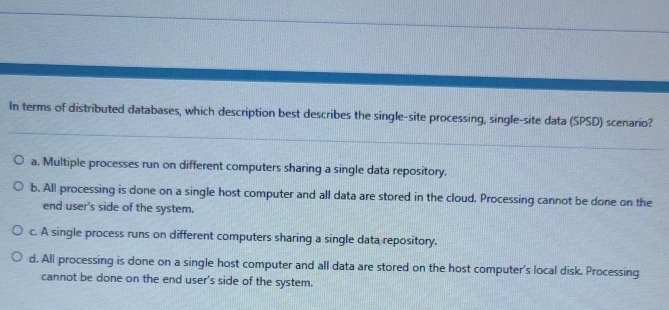 Solved In terms of distributed databases, which description | Chegg.com