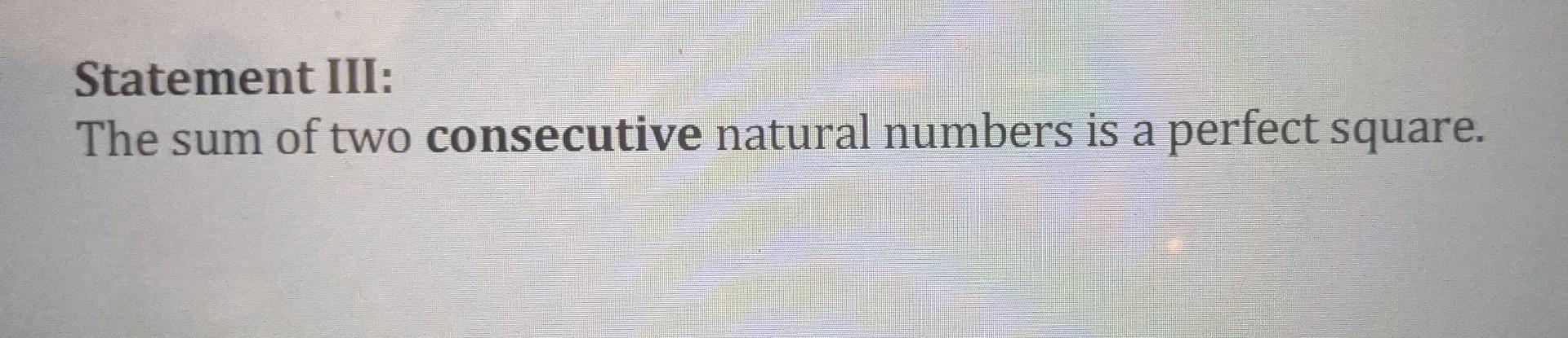 Solved Statement III: The sum of two consecutive natural | Chegg.com