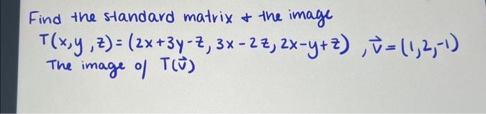 Solved Find the standard matrix + the image | Chegg.com
