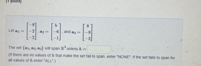 Solved Let a1=⎣⎡−8−2−2⎦⎤,a2=⎣⎡h−6−1⎦⎤, and a3=⎣⎡8−8−3⎦⎤ The | Chegg.com