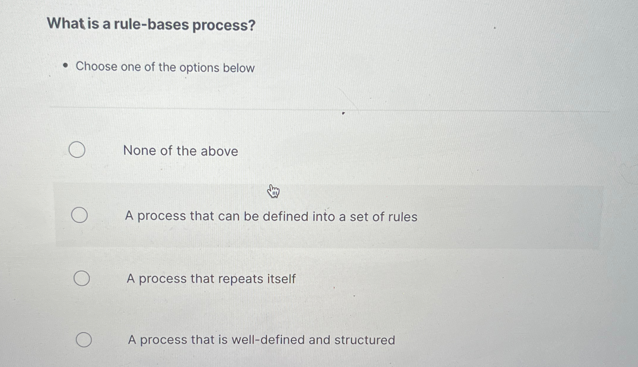Solved What is a rule-bases process?Choose one of the | Chegg.com