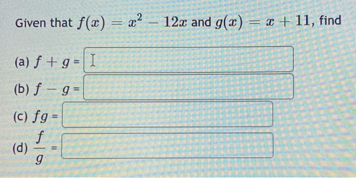 Solved 2 Given that f(x) = x 12x and g(x) = x + 11, find (a) | Chegg.com