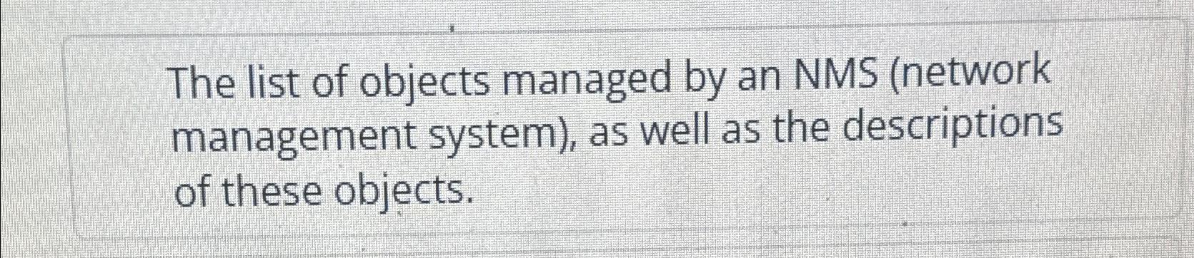 Solved The list of objects managed by an NMS (network | Chegg.com