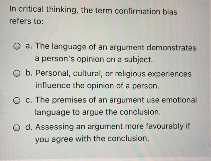 Solved In critical thinking, the term confirmation bias | Chegg.com