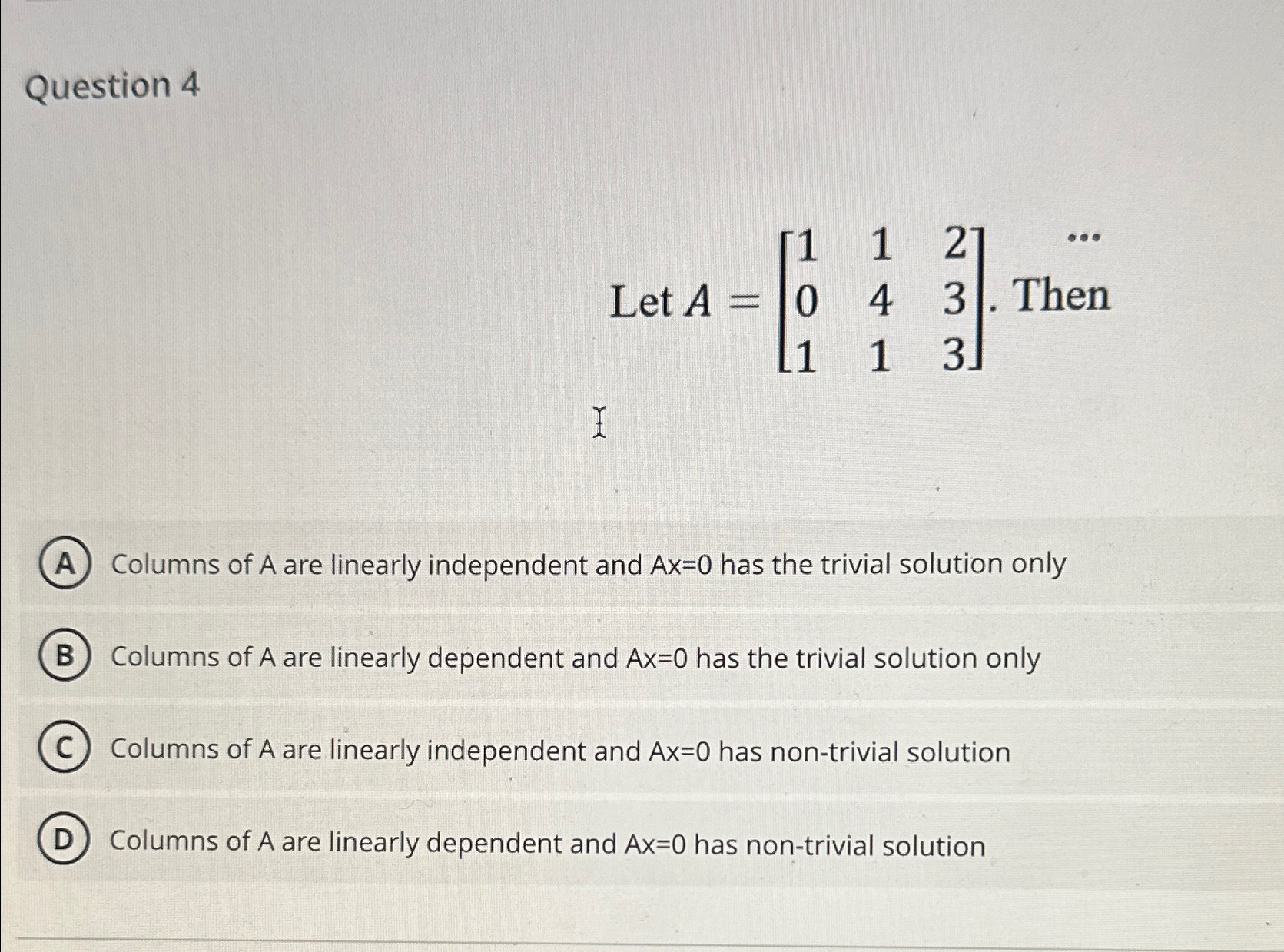 Question 4 ﻿Let A=[112043113]. ﻿Then Columns of A are | Chegg.com