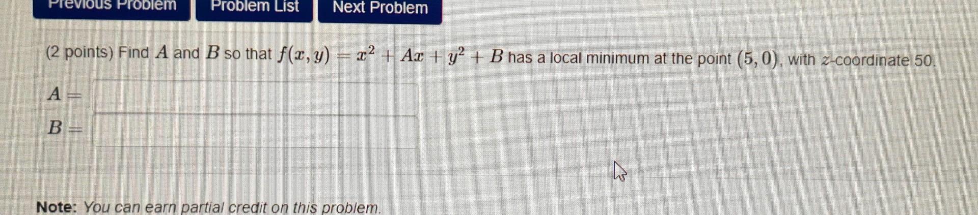 Solved (2 points) Find A and B so that f(x,y)=x2+Ax+y2+B has | Chegg.com