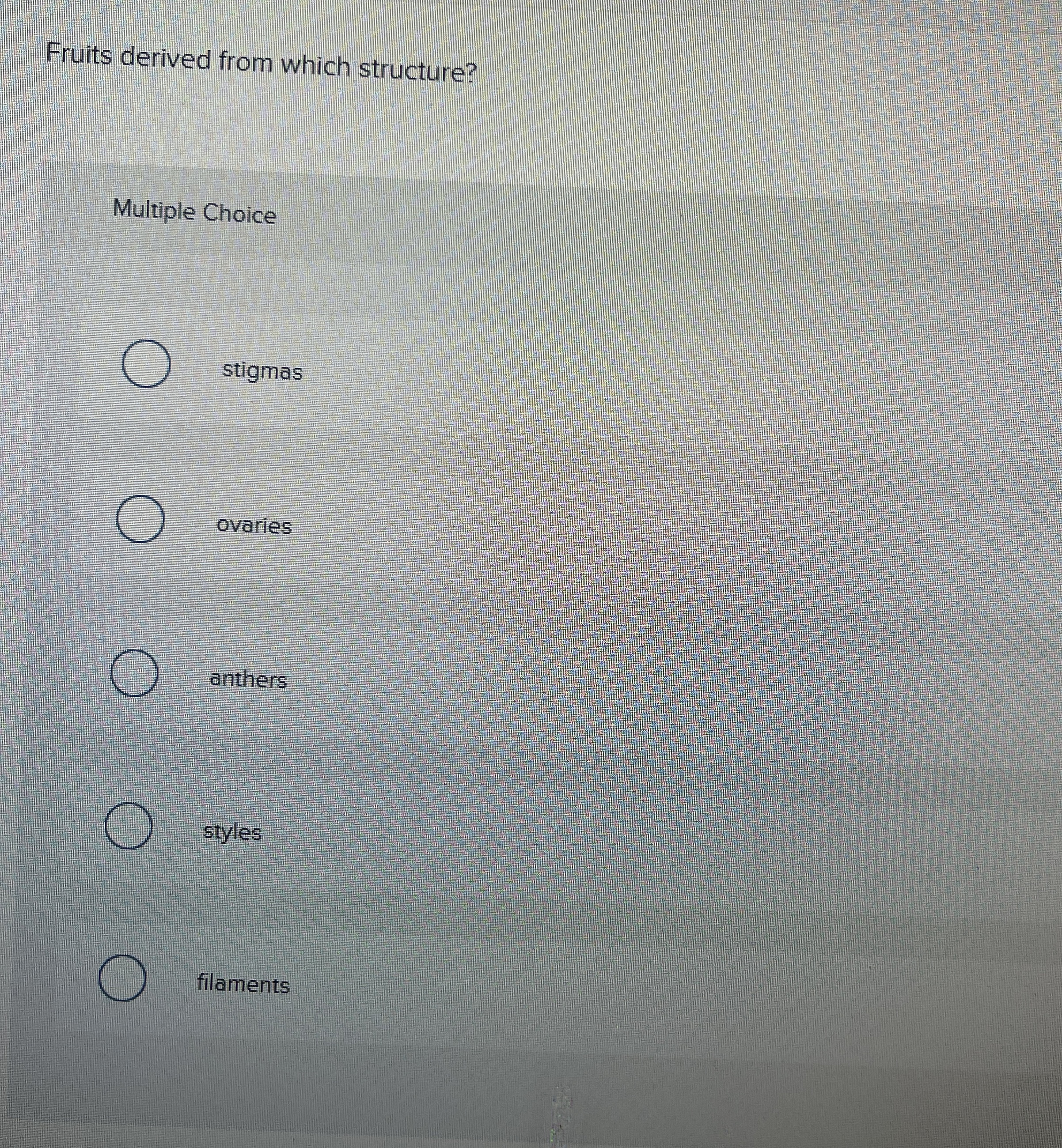 Solved Fruits derived from which structure a stigma be | Chegg.com