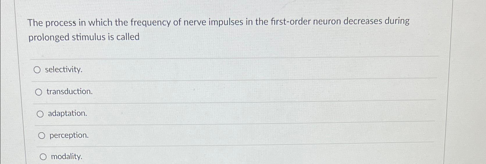 Solved The process in which the frequency of nerve impulses | Chegg.com