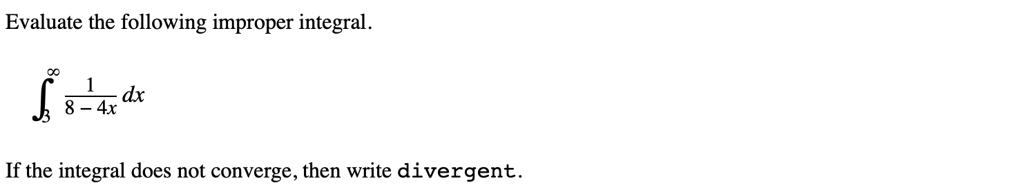 Solved Evaluate the following improper integral.∫3∞18-4xdxIf | Chegg.com