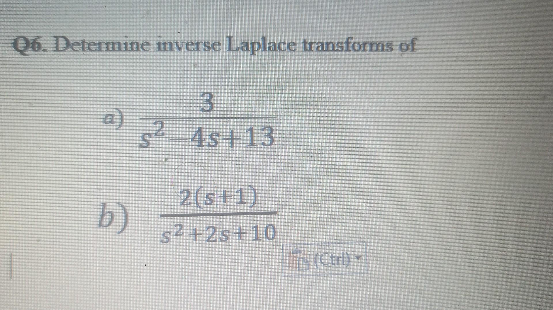 Solved Q6. Determine inverse Laplace transforms of a) | Chegg.com