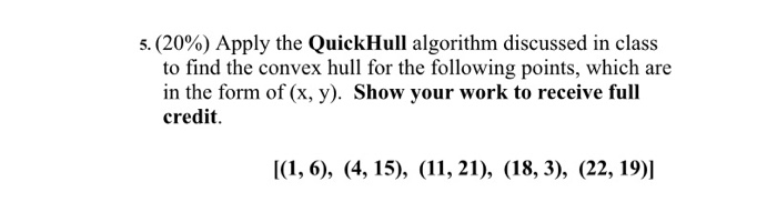 Solved 5. (20%) Apply the QuickHull algorithm discussed in | Chegg.com