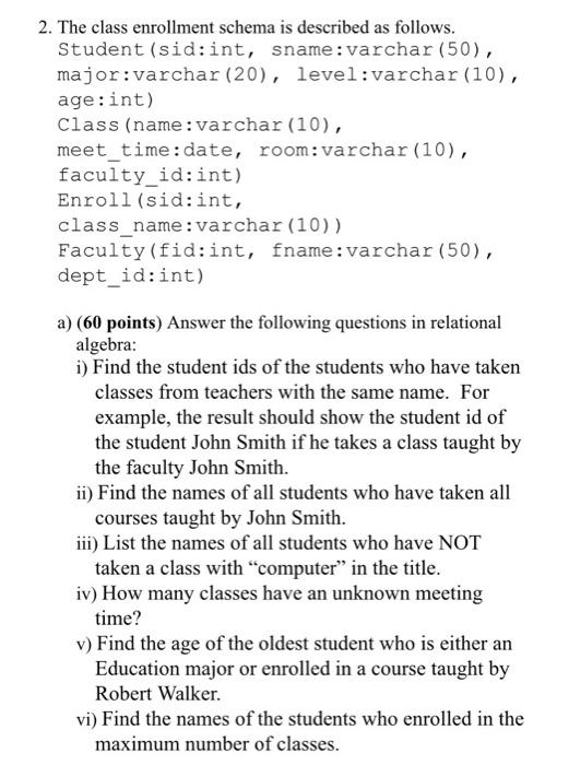 Solved 2. The class enrollment schema is described as | Chegg.com