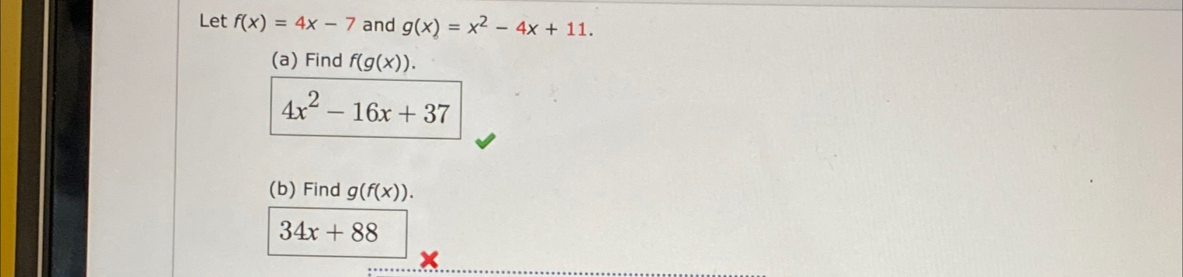 Solved Let f(x)=4x-7 ﻿and g(x)=x2-4x+11(a) ﻿Find f(g(x)).(b) | Chegg.com