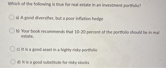 Solved Which of the following is true for real estate in an | Chegg.com