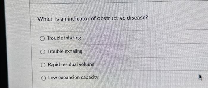 Solved Which is an indicator of obstructive disease? Trouble | Chegg.com